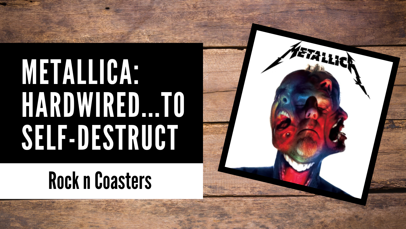 A Review of Metallica's Twelfth Album: Hardwired... to Self-Destruct ...